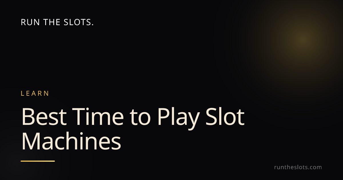 Best Time to Play Slot Machines — What the Math Actually Says | Run the ...