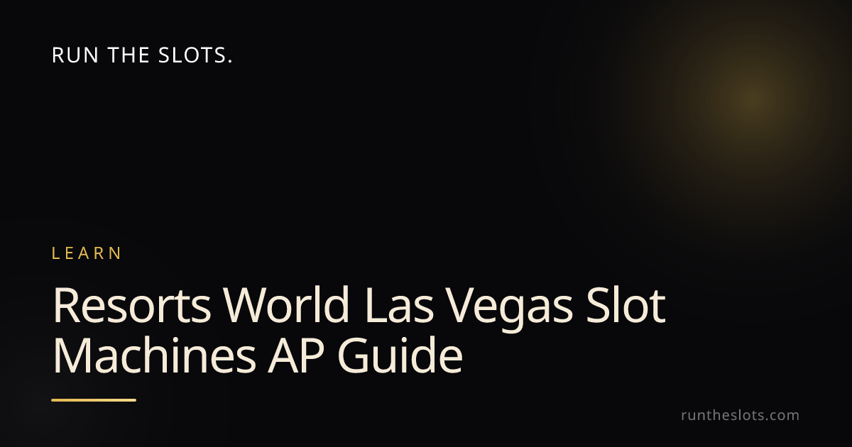 Resorts World Las Vegas Slot Machines: AP Guide | Run the Slots